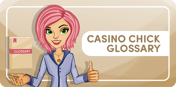 Casino Glossary → Full Casino & Gambling Terms and Definitions